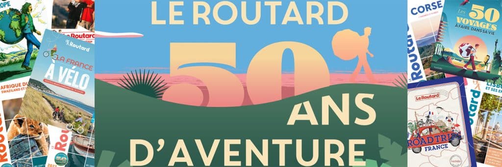 Le Guide du Routard célèbre ses 50 ans - Lagardère - Lagardere.com - Groupe