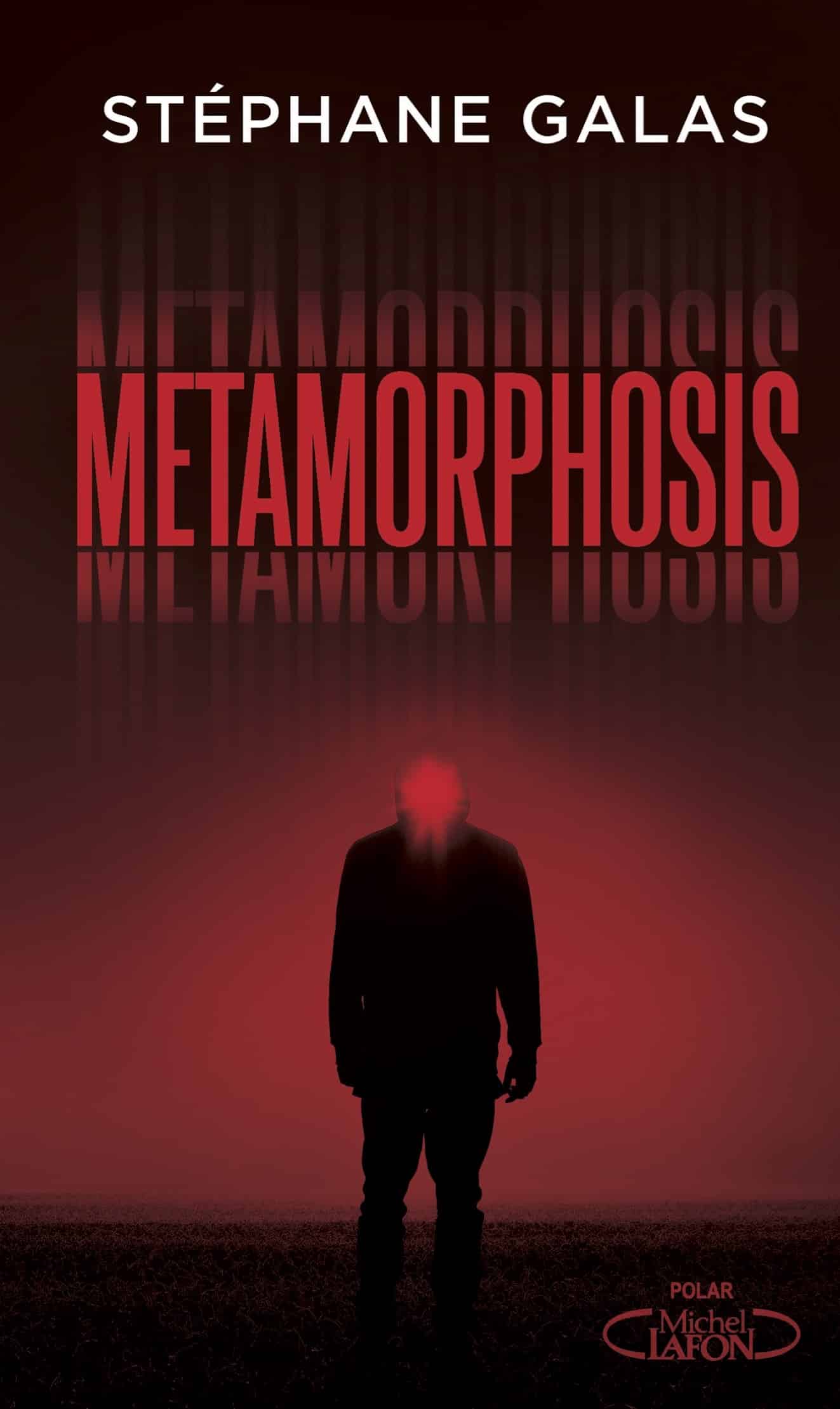 Metamorphosis, le nouveau roman de Stéphane Galas publié aux éditions ...